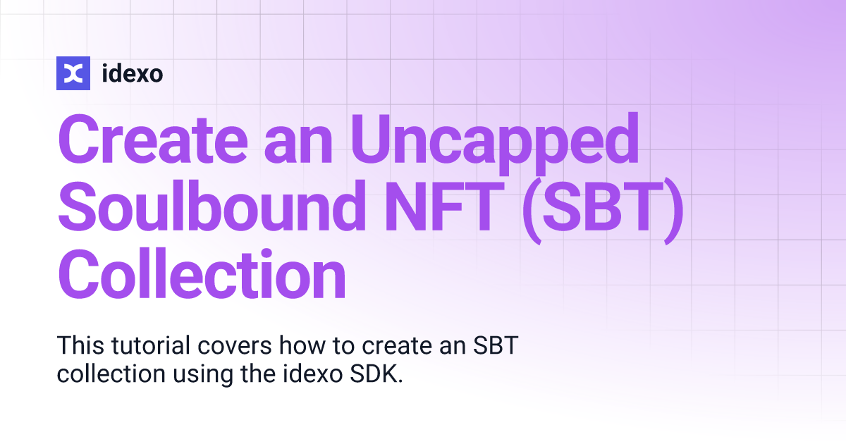 Create an Uncapped Soulbound NFT (SBT) Collection | idexo